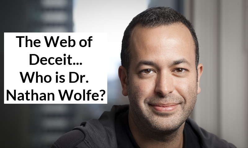 Who is the Virus Hunter Dr. Nathan Wolfe? [The Web of Deceit] - Voice Media