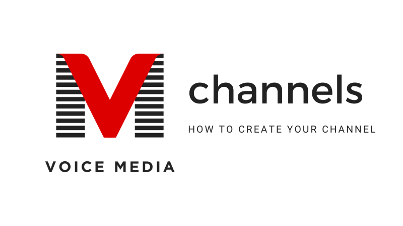 How To Create A Channel On Voice Media - Voice Media